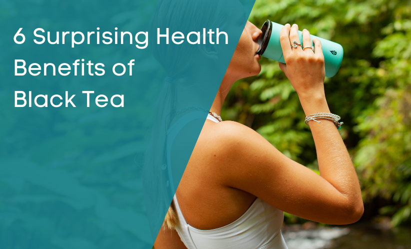 6 Surprising Health Benefits of Black Tea – Elemental Bottles